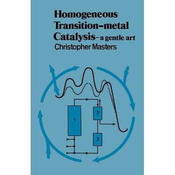 Homogeneous Transition-metal Catalysis : A G...
