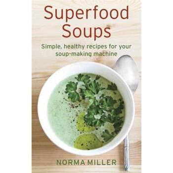 Superfood Soups: Simple, healthy recipes for...