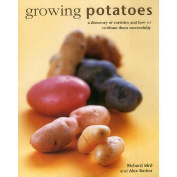 Growing Potatoes: A Directory of Varieties a...