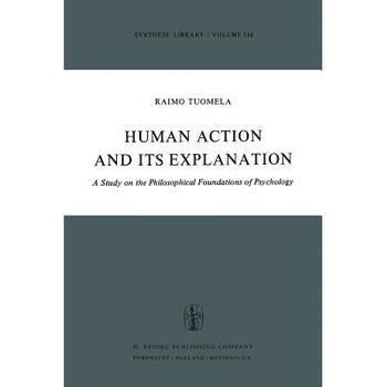 Human Action and Its Explanation : A Study o...
