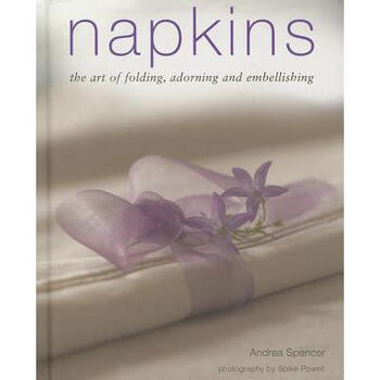Napkins: The Art of Folding, Adorning and Em...