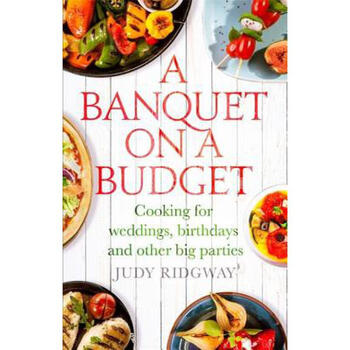 A Banquet on a Budget: Cooking for Weddings,...