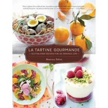 La Tartine Gourmande: Gluten-Free Recipes fo...