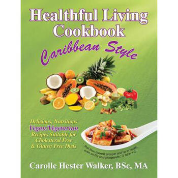 Healthful Living Cookbook: Caribbean Style