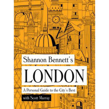 Shannon Bennett's London: A Personal Guide t...