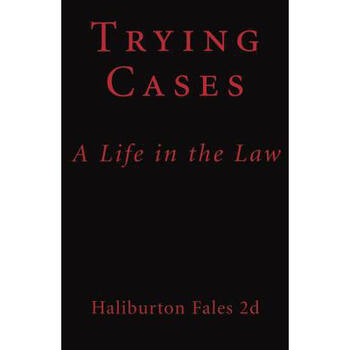 Trying Cases: A Life in the Law