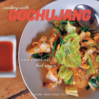 Cooking with Gochujang: Asia's Original Hot ...
