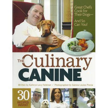 The Culinary Canine: Great Chefs Cook for Th...