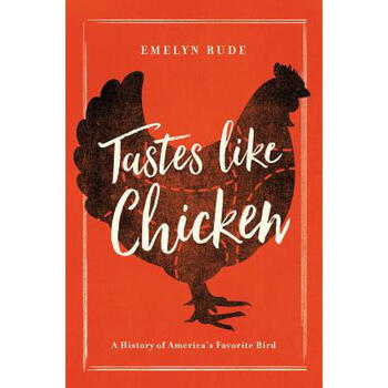 Tastes Like Chicken: A History of America's ...