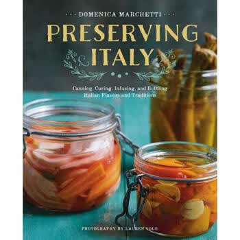 Preserving Italy: Canning, Curing, Infusing,...