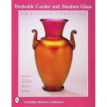 Frederick Carder and Steuben Glass: American...