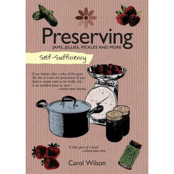 Self-Sufficiency: Preserving: Jams, Jellies,...