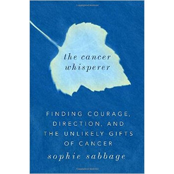 The Cancer Whisperer  Finding Courage, Direction