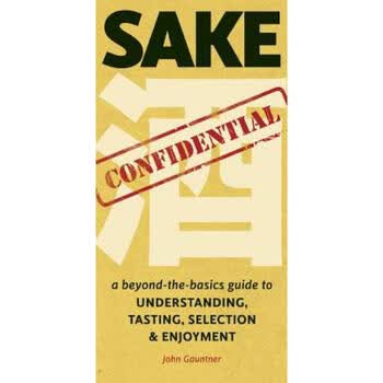 Sake Confidential: A Beyond-the-Basics Guide...