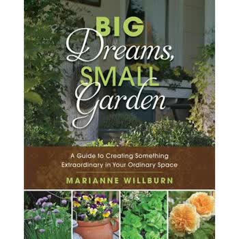 Big Dreams, Small Garden: A Guide to Creatin...