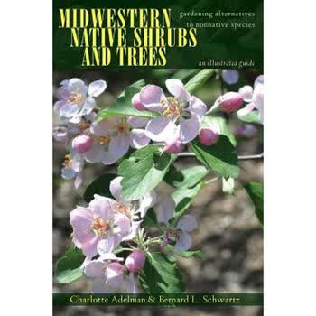 Midwestern Native Shrubs and Trees: Gardenin...