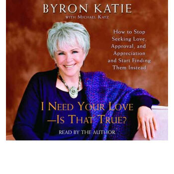 I Need Your Love - Is That True?: How to Stop Se