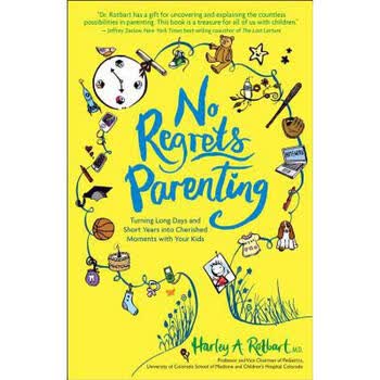 No Regrets Parenting: Turning Long Days and ...
