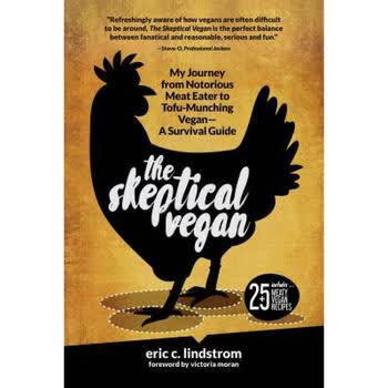 The Skeptical Vegan: My Journey from Notorio...