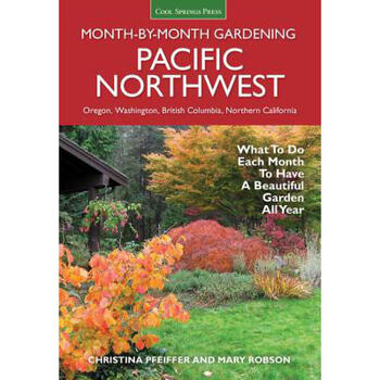 Pacific Northwest Month-By-Month Gardening: ...