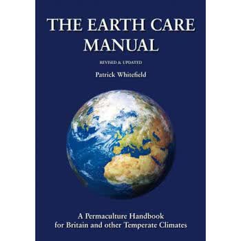The Earth Care Manual: A Permaculture Handbo...