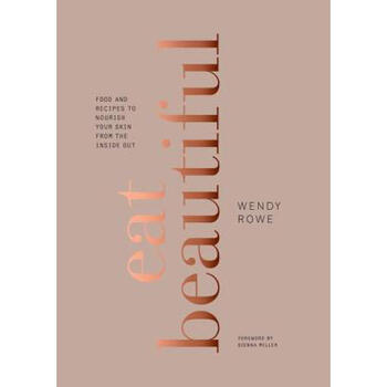 Eat Beautiful: Food and Recipes to Nourish Y...