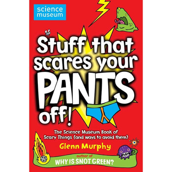 Stuff That Scares Your Pants Off!: The S