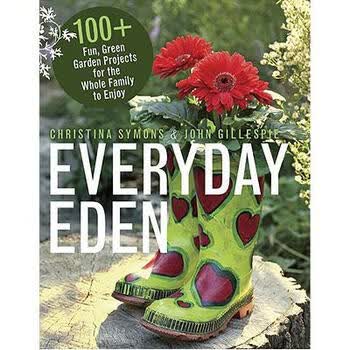 Everyday Eden: 100+ Fun, Green Garden Projec...