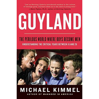 Guyland: The Perilous World Where Boys Become Men