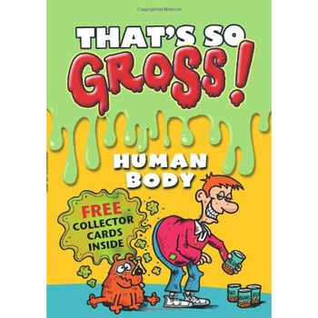 That’s So Gross!: Human Body