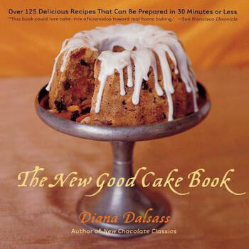 The New Good Cake Book: Over 125 Delicious R...
